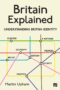 Britain Explained: Understanding British Identity - John Harper Publishing